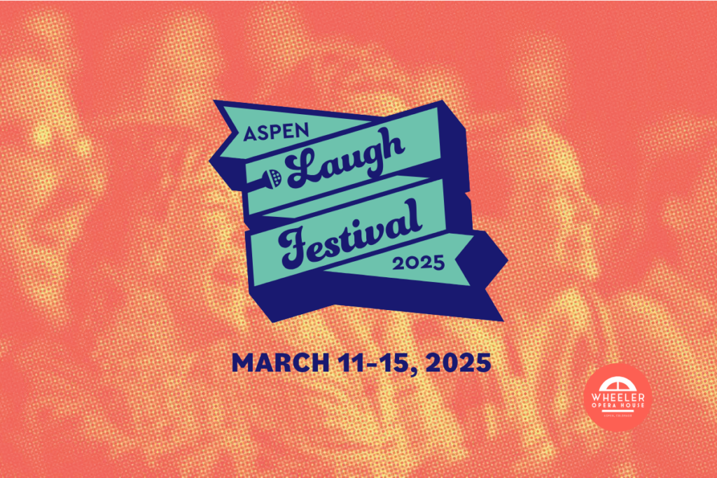 Aspen Laugh Festival 2025 - Wheeler Opera House